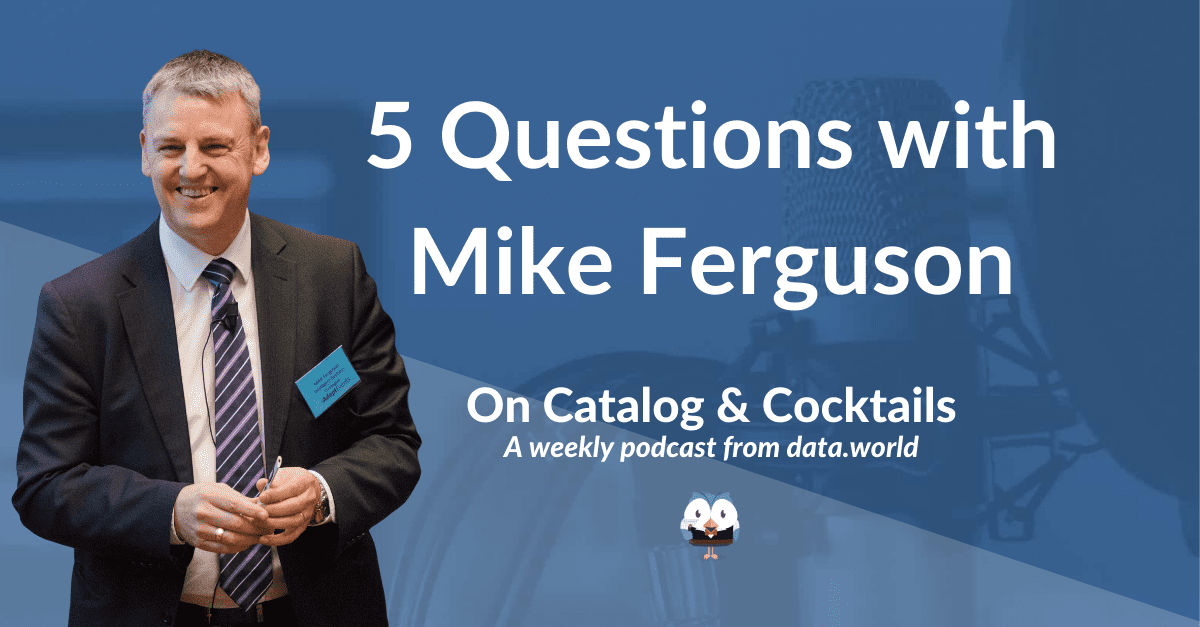 5 Questions with Mike Ferguson | data.world