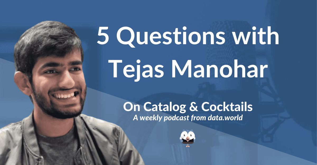 5 Questions with Tejas Manohar | data.world
