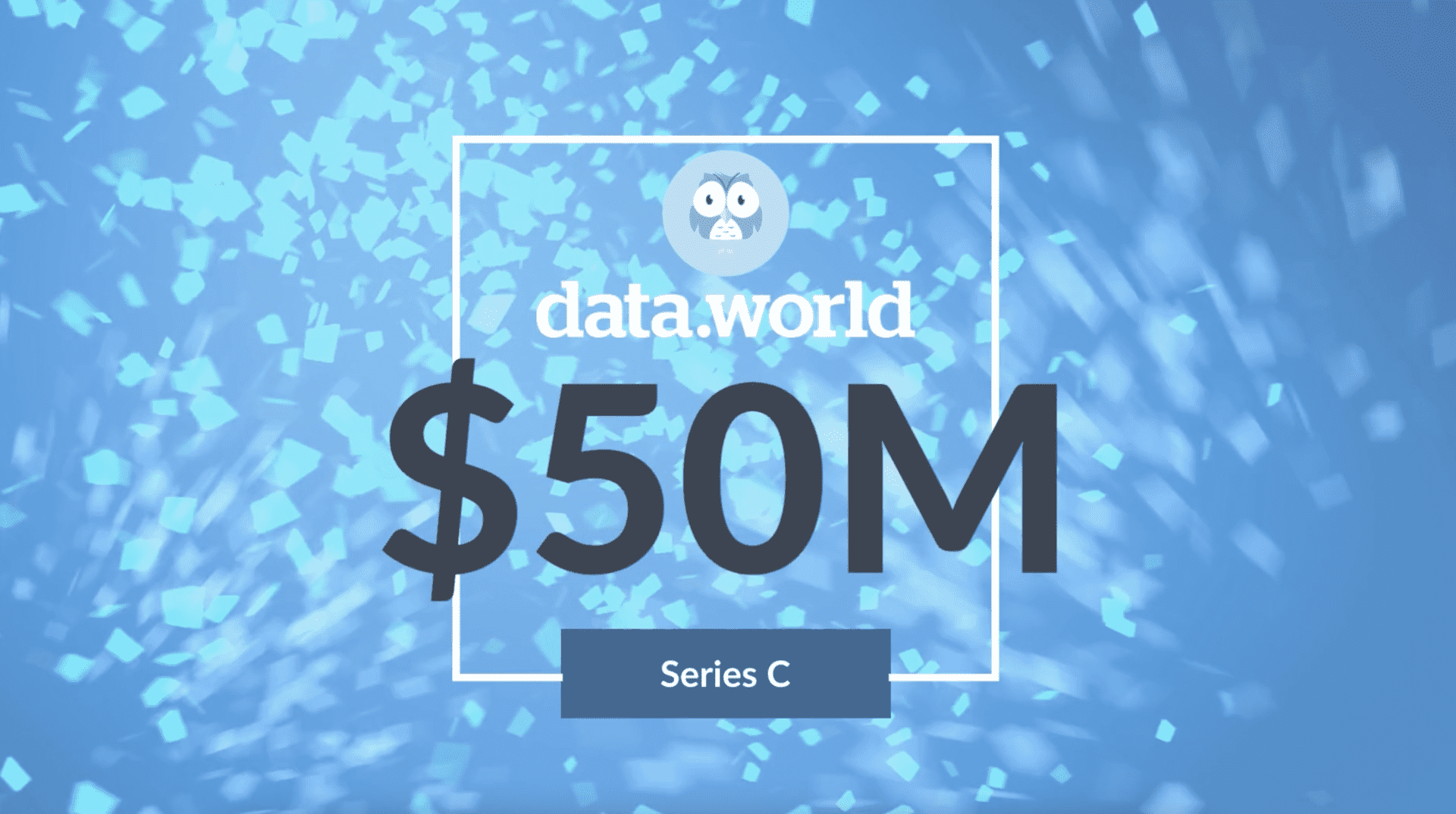 data.world announces $50M Series C funding led by Goldman Sachs Asset ...