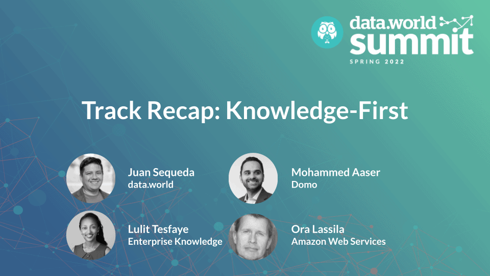 Recap: data.world spring summit 2022 - Knowledge-First Track | data.world